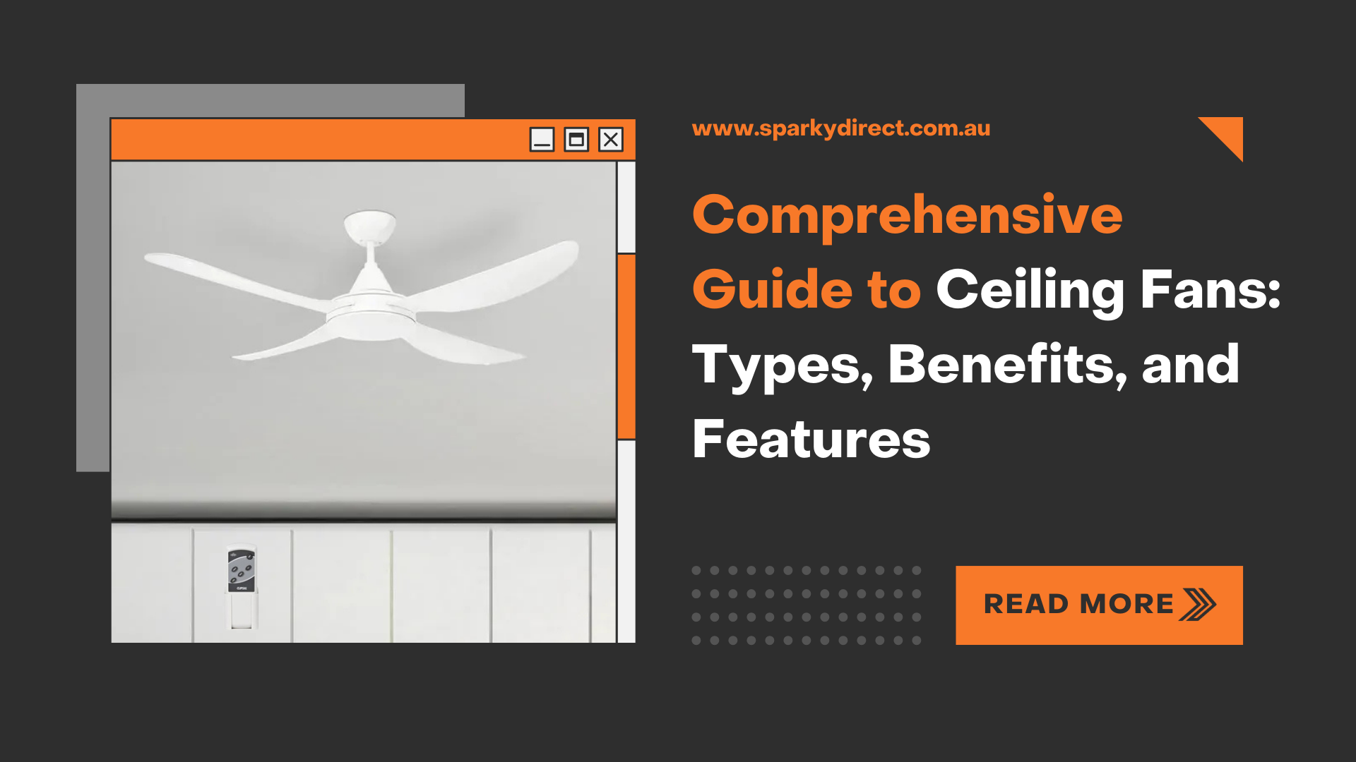 Comprehensive Guide to Ceiling Fans Types, Benefits, and Features